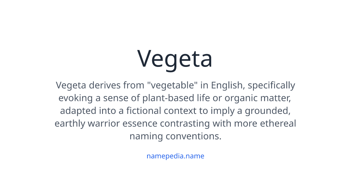 Vegeta Meaning, Origin, Nicknames & Popularity | Namepedia