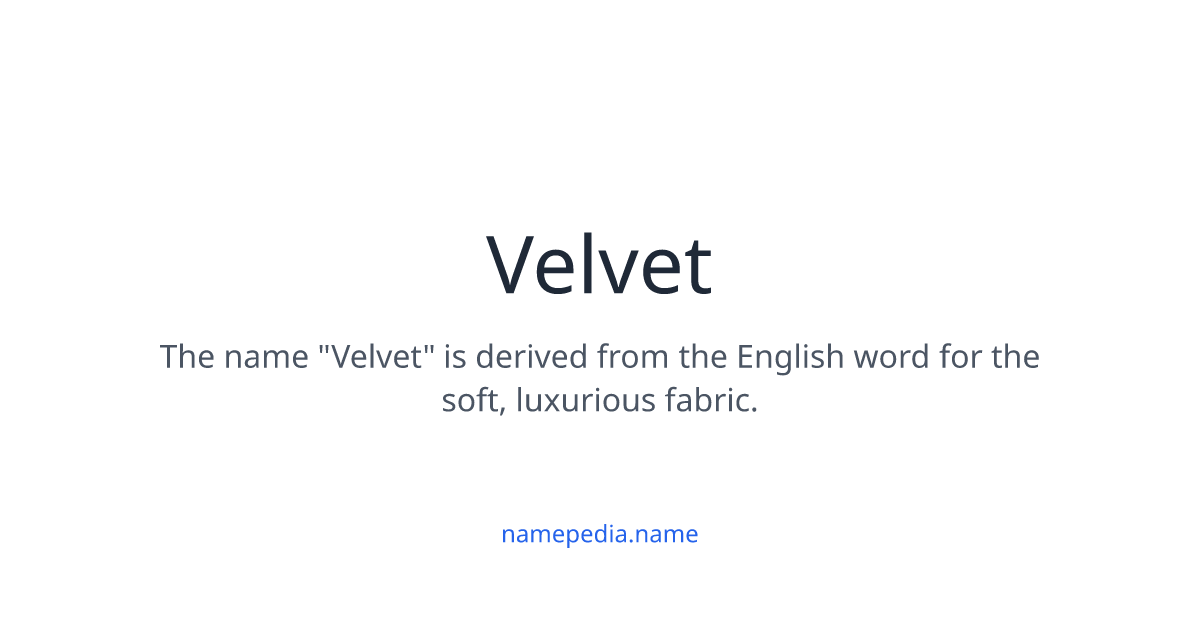 Velvet Meaning, Origin, Nicknames & Popularity | Namepedia