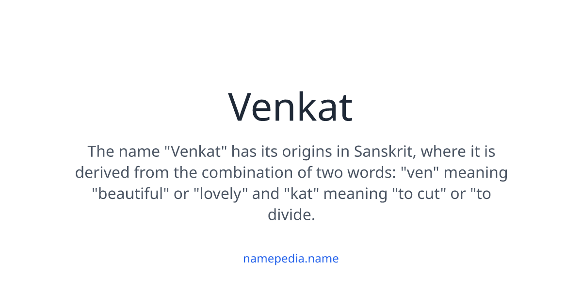 Venkat - Meaning, Nicknames, Origins and More | Namepedia