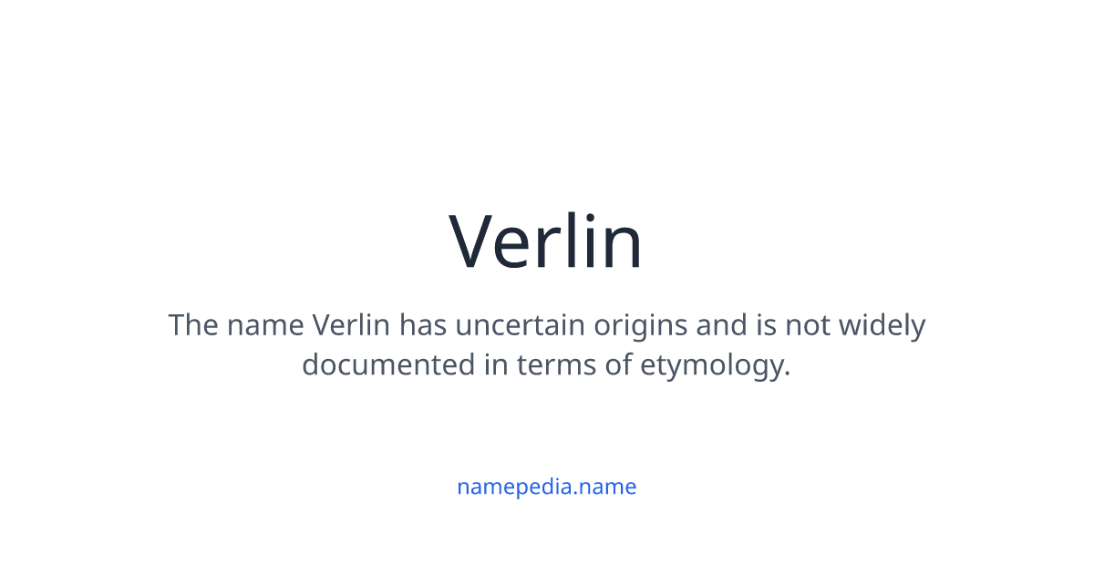 Verlin - Meaning, Nicknames, Origins and More | Namepedia