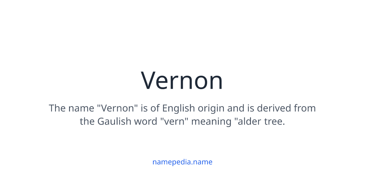 Vernon - Meaning, Nicknames, Origins and More | Namepedia