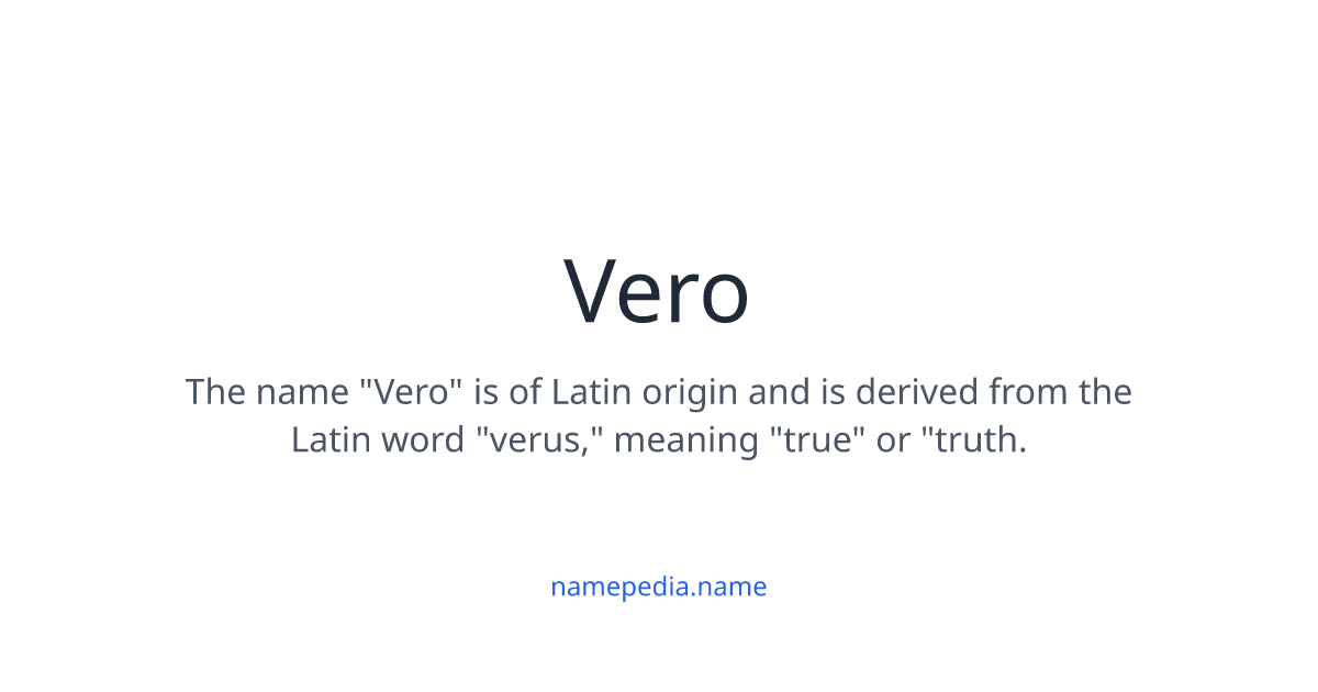 Vero - Meaning, Nicknames, Origins and More | Namepedia