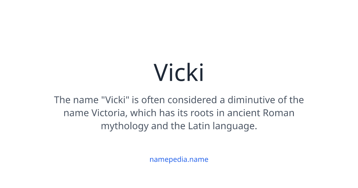 Vicki Meaning, Origin, Nicknames & Popularity | Namepedia