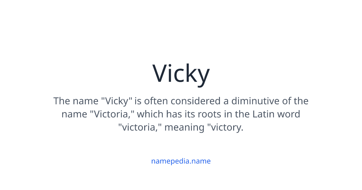 Vicky - Meaning, Nicknames, Origins and More | Namepedia
