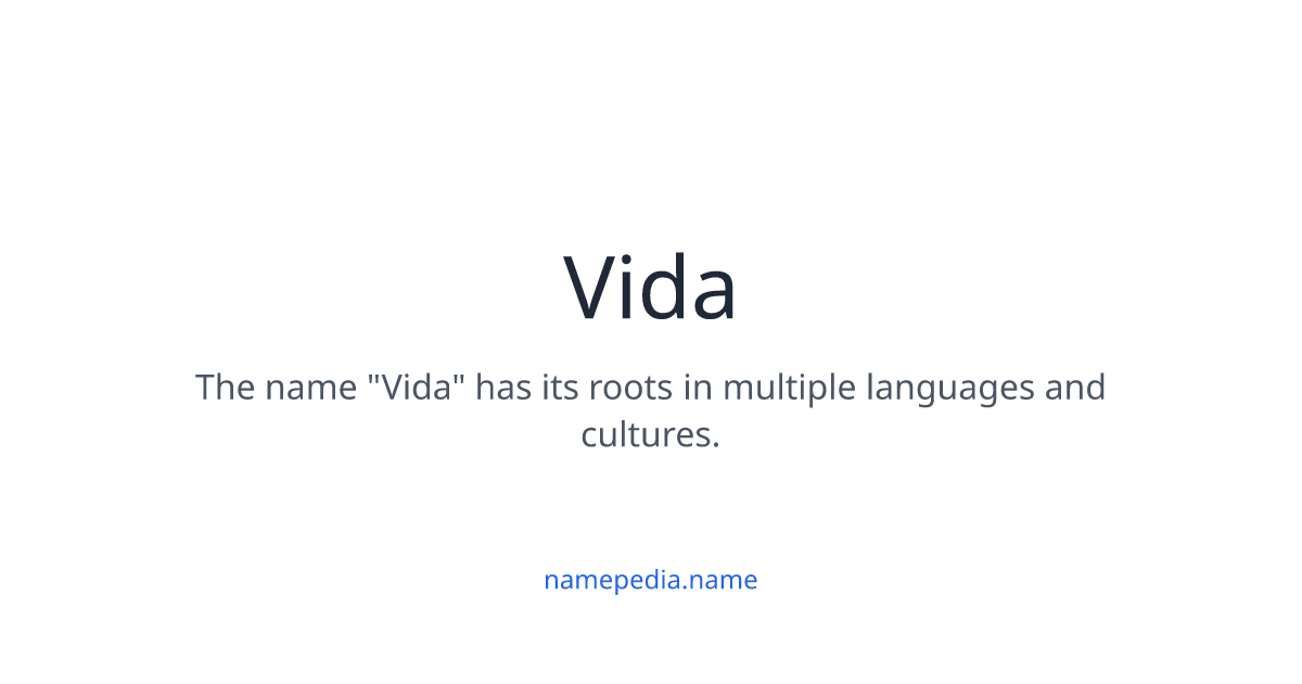 Vida - Meaning, Nicknames, Origins and More | Namepedia