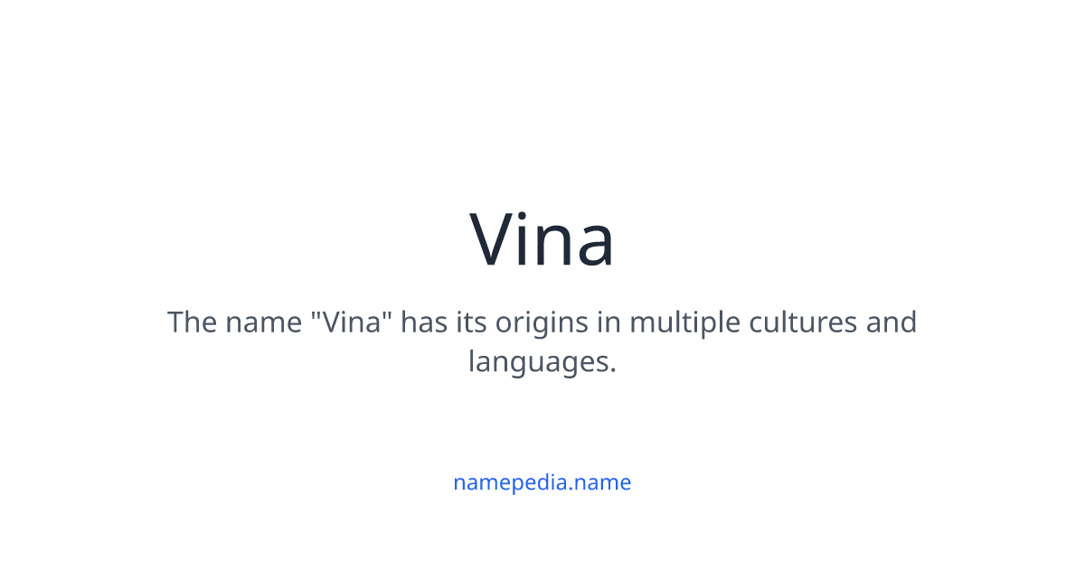 Vina - Meaning, Nicknames, Origins and More | Namepedia