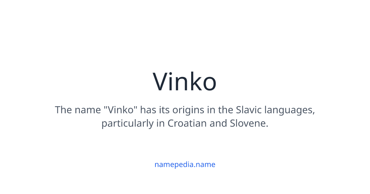 Vinko Meaning, Origin, Nicknames & Popularity | Namepedia