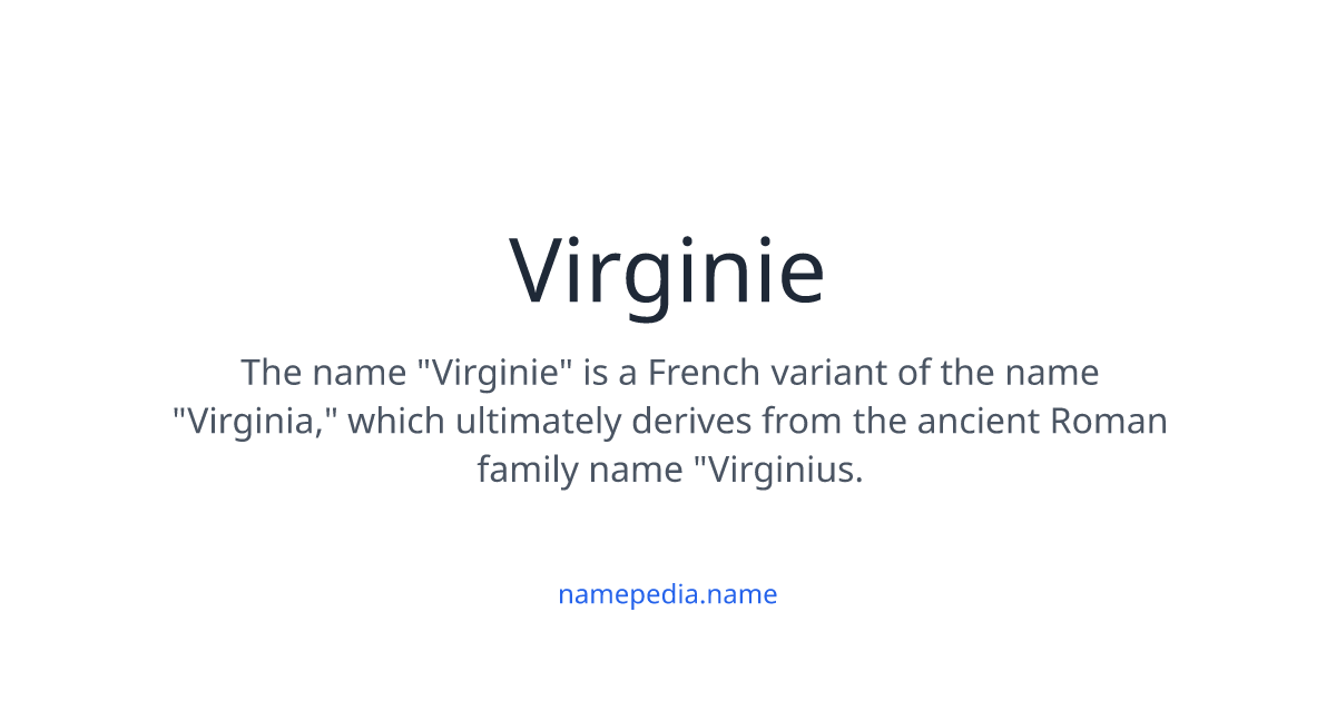 Virginie - Meaning, Nicknames, Origins and More | Namepedia