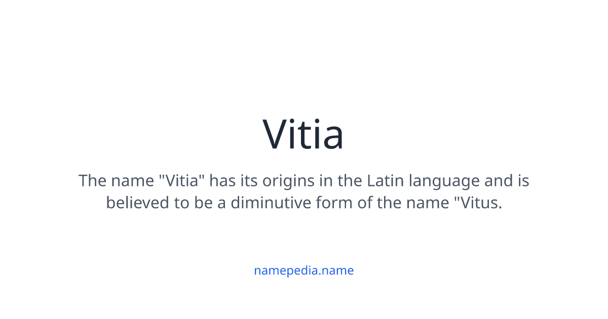 Vitia - Meaning, Nicknames, Origins and More | Namepedia