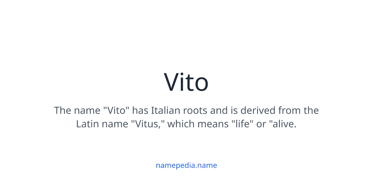 Vito - Meaning, Nicknames, Origins and More | Namepedia