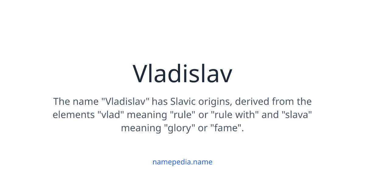 Vladislav - Meaning, Nicknames, Origins and More | Namepedia