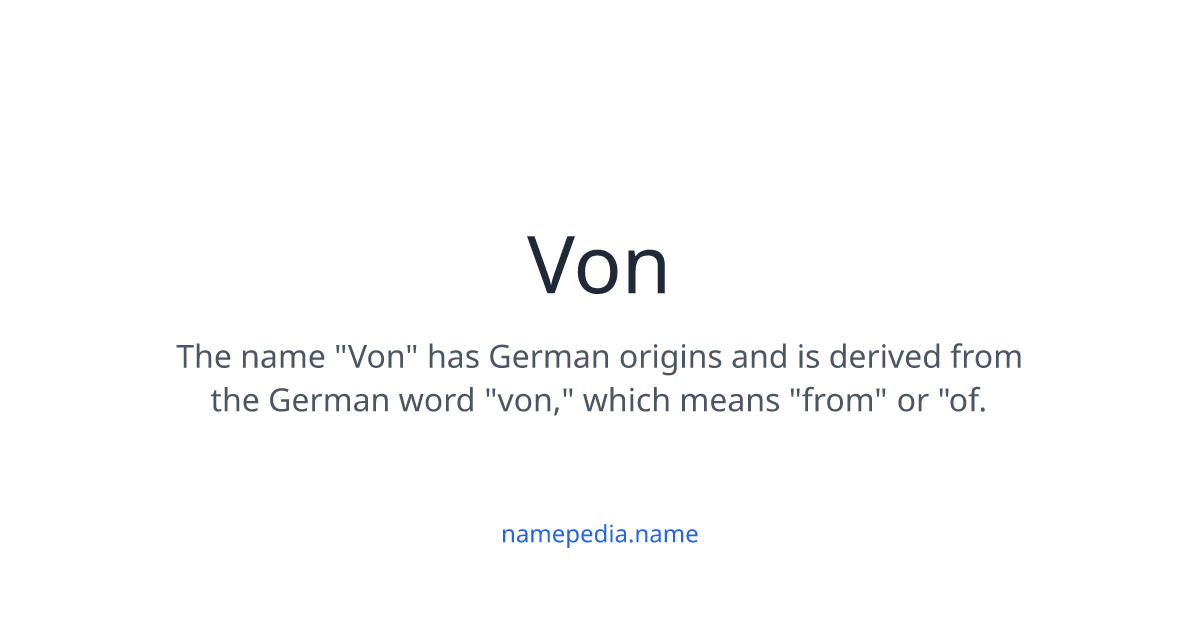 Von - Meaning, Nicknames, Origins and More | Namepedia