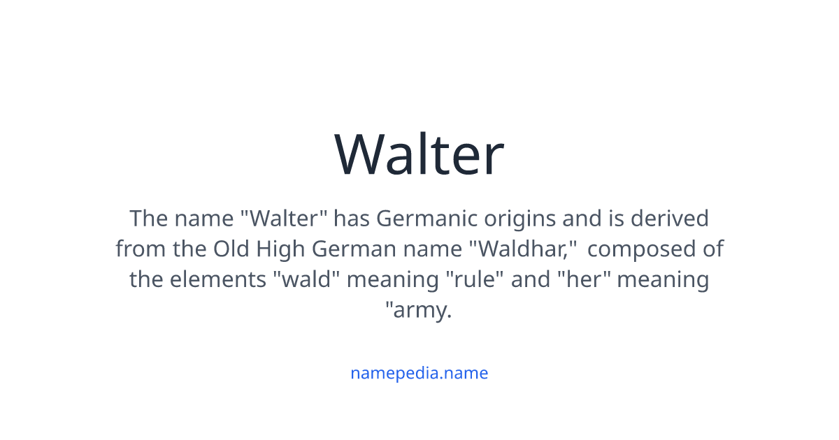 Walter - Meaning, Nicknames, Origins and More | Namepedia
