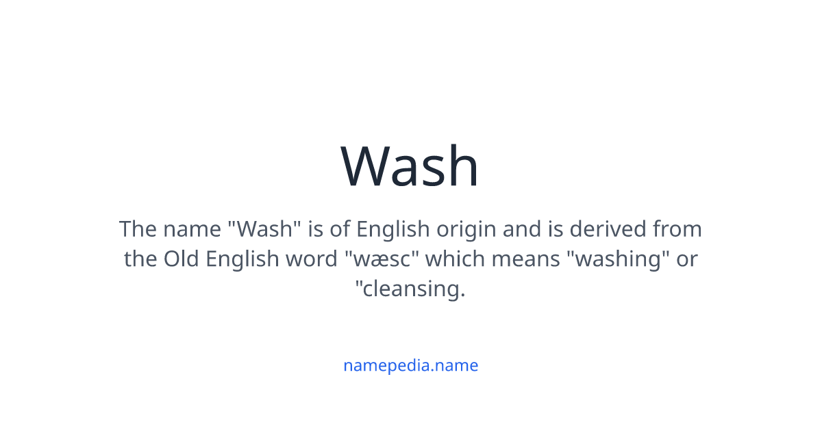 Wash Meaning, Origin, Nicknames & Popularity | Namepedia