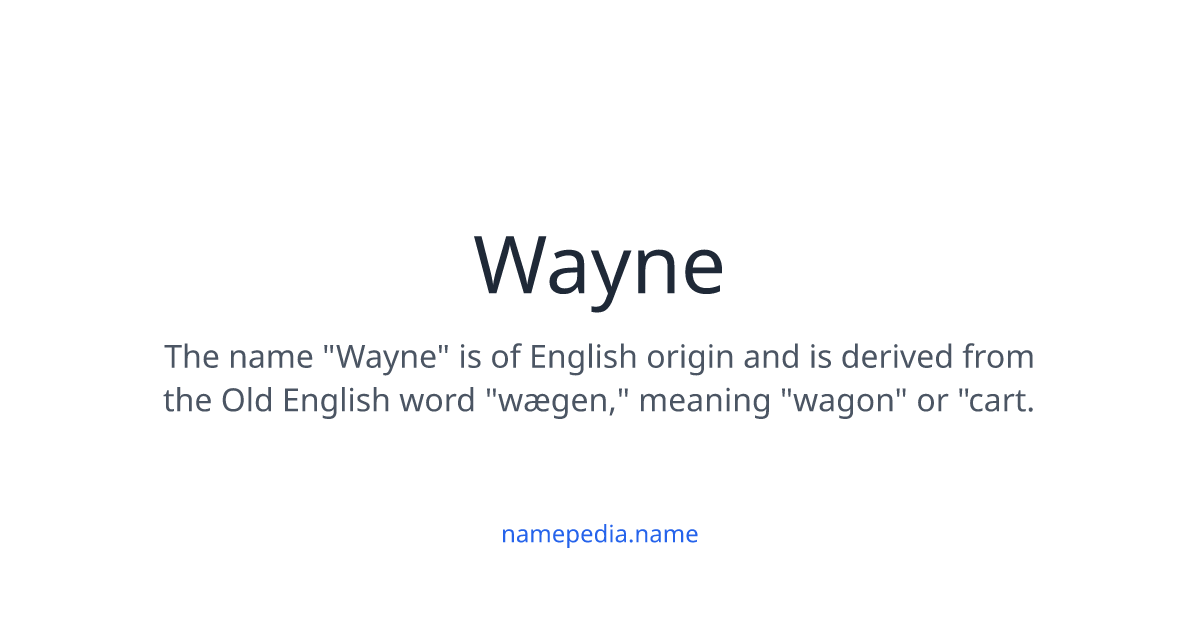 Wayne - Meaning, Nicknames, Origins and More | Namepedia