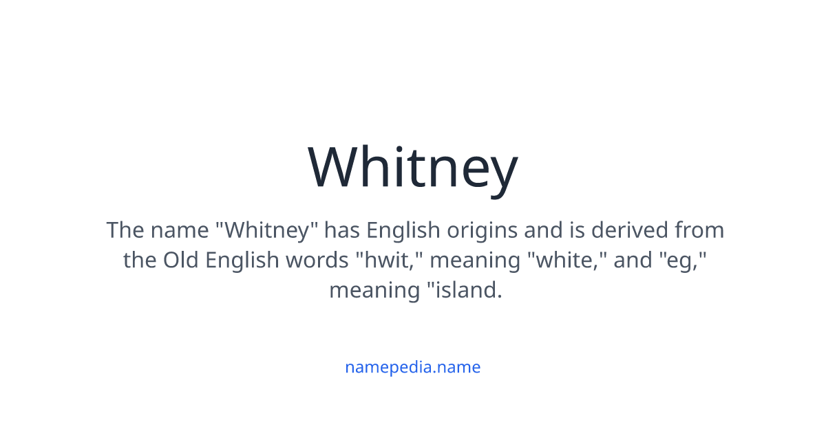 Whitney - Meaning, Nicknames, Origins and More | Namepedia