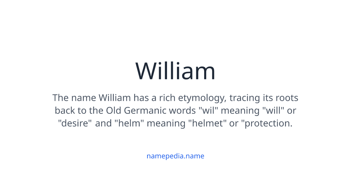 William - Meaning, Nicknames, Origins and More | Namepedia