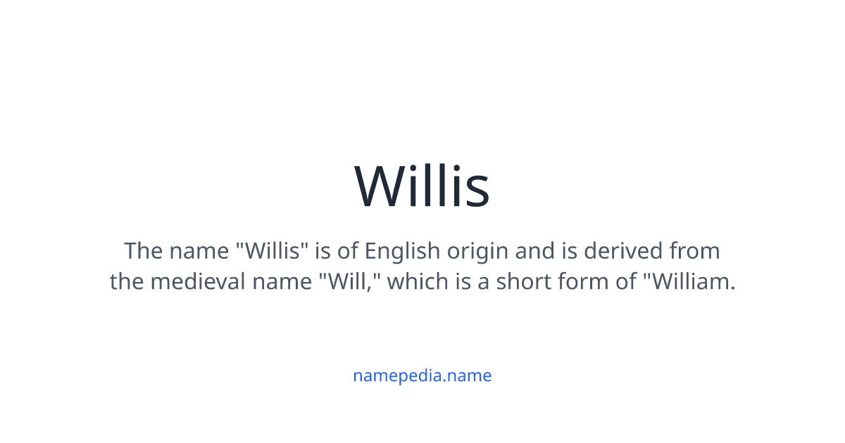 Willis Meaning, Origin, Nicknames & Popularity | Namepedia