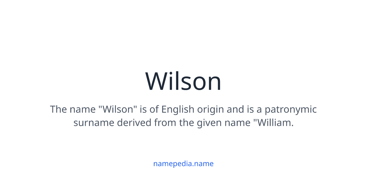 Wilson - Meaning, Nicknames, Origins and More | Namepedia