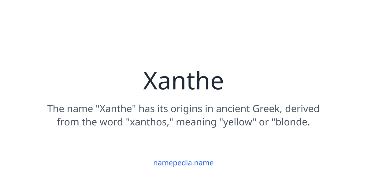 Xanthe - Meaning, Nicknames, Origins and More | Namepedia