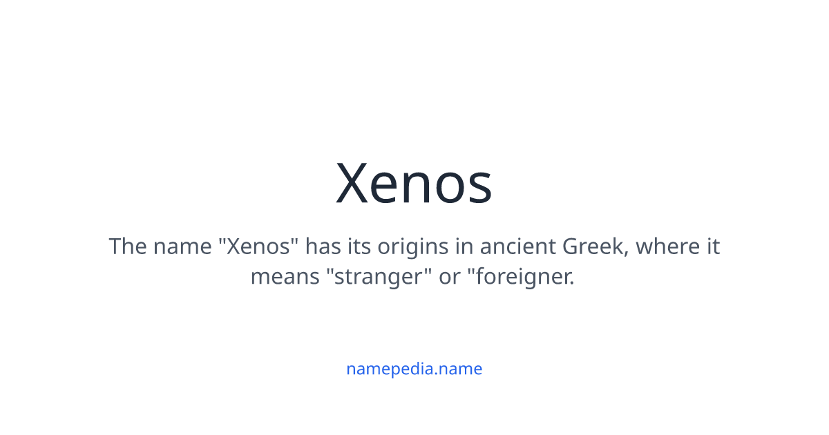 Xenos - Meaning, Nicknames, Origins and More | Namepedia