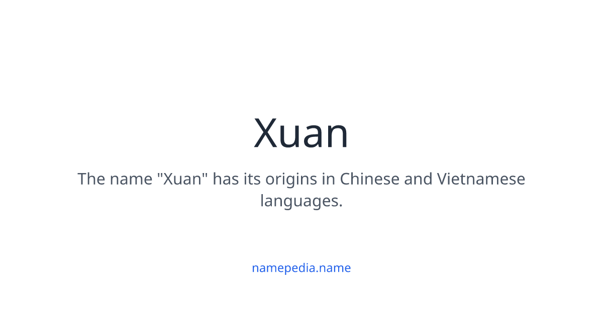 Xuan Meaning, Origin, Nicknames & Popularity | Namepedia