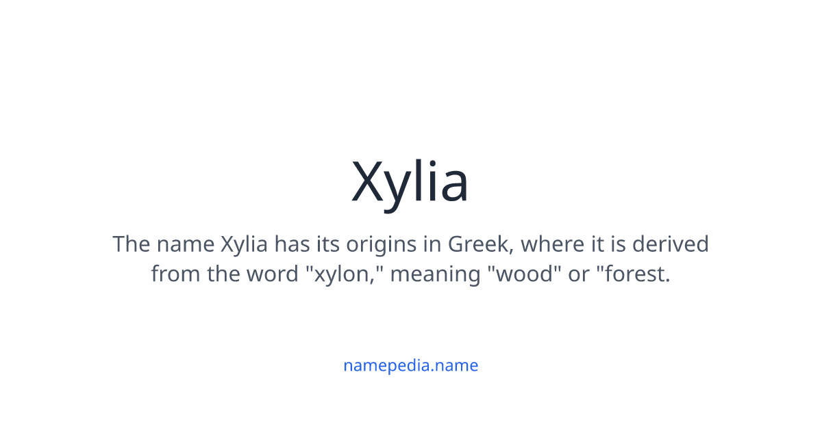 Xylia Meaning, Origin, Nicknames & Popularity | Namepedia