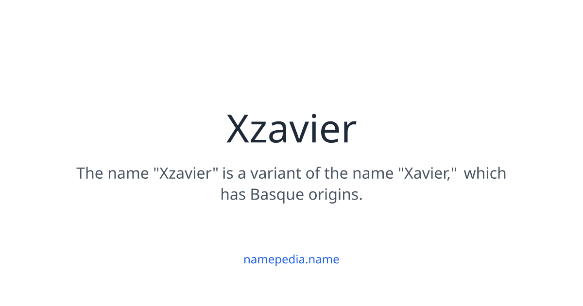 Xzavier - Meaning, Nicknames, Origins and More | Namepedia