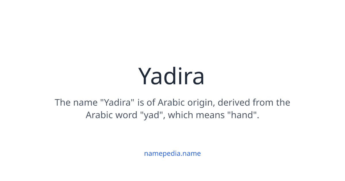 Yadira Meaning, Origin, Nicknames & Popularity | Namepedia