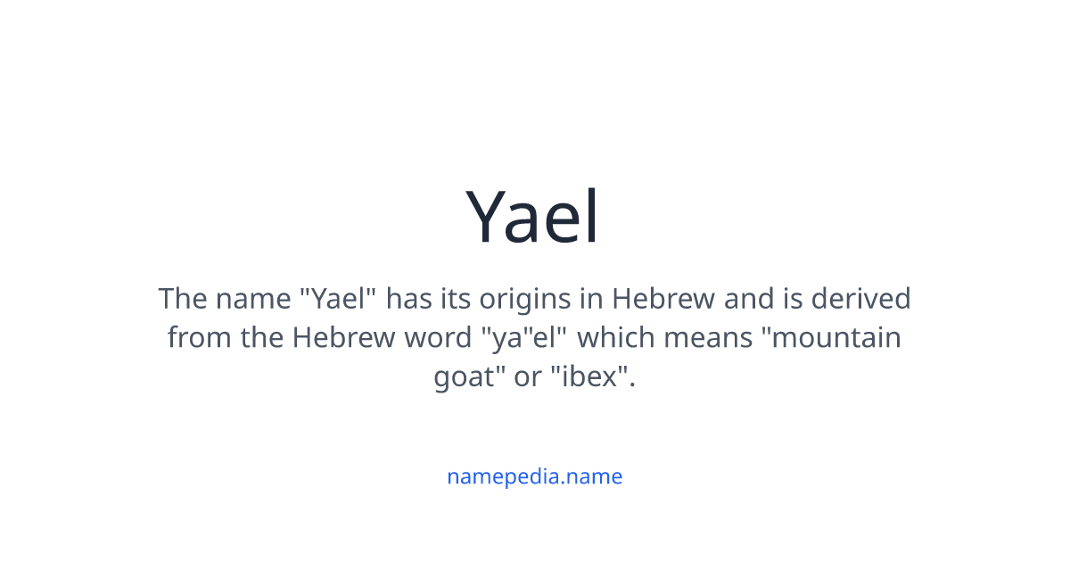 Yael - Meaning, Nicknames, Origins and More | Namepedia