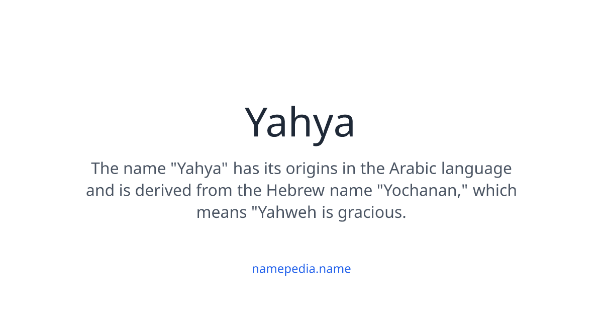 Yahya - Meaning, Nicknames, Origins and More | Namepedia
