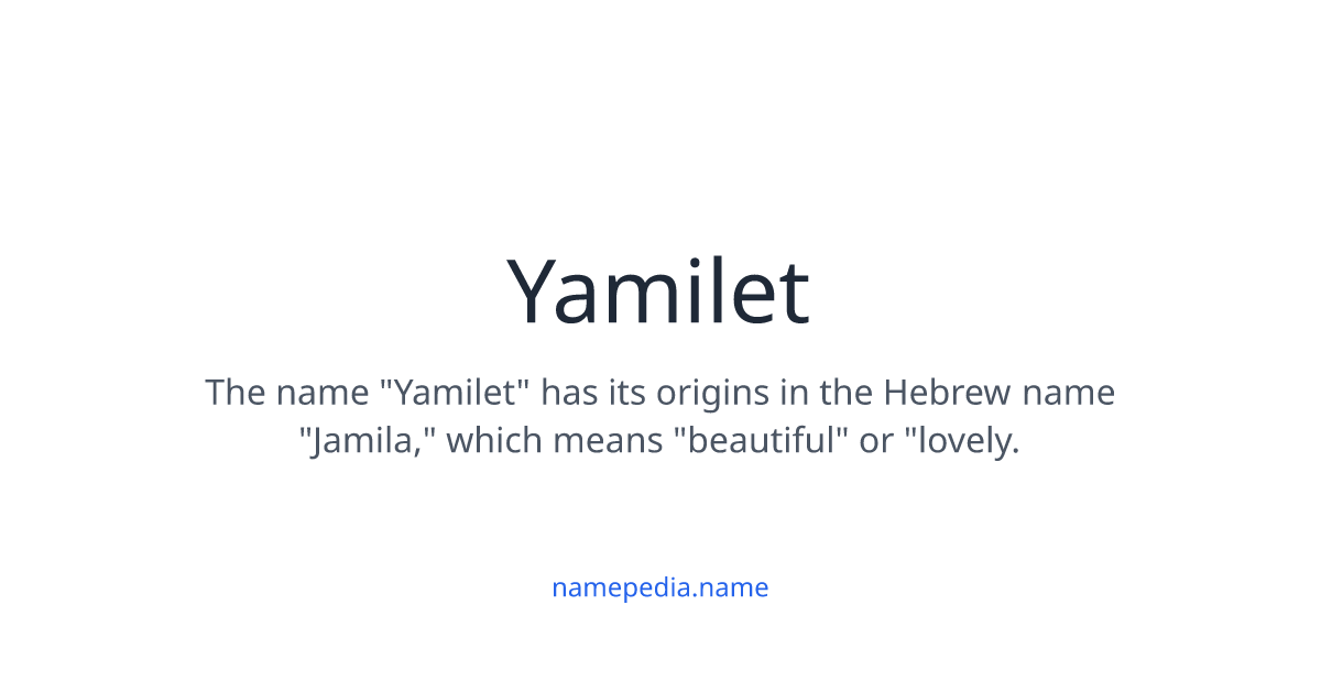 Yamilet - Meaning, Nicknames, Origins and More | Namepedia