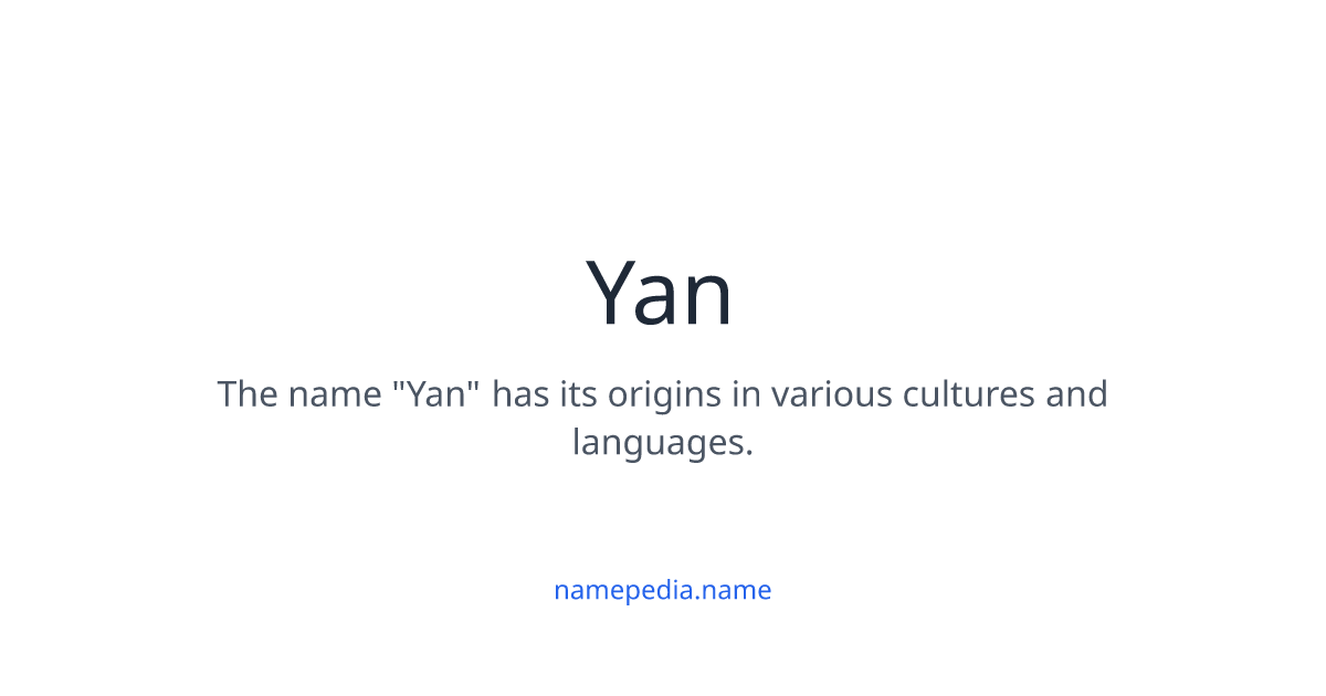 Yan - Meaning, Nicknames, Origins and More | Namepedia