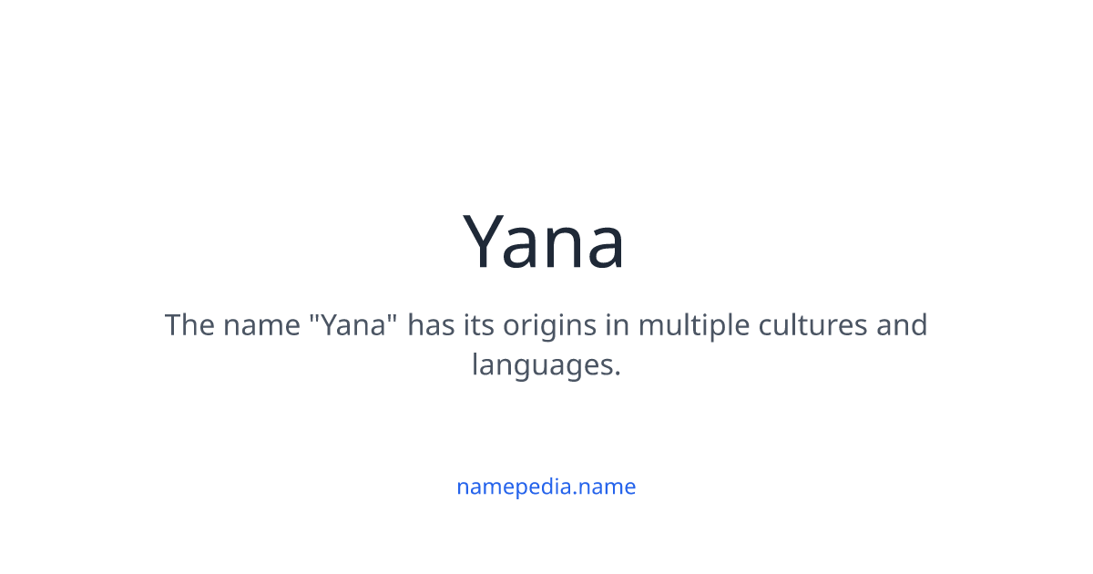 Yana Meaning Origin Nicknames Popularity Namepedia