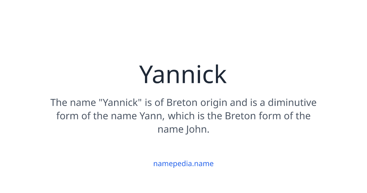 Yannick - Meaning, Nicknames, Origins and More | Namepedia