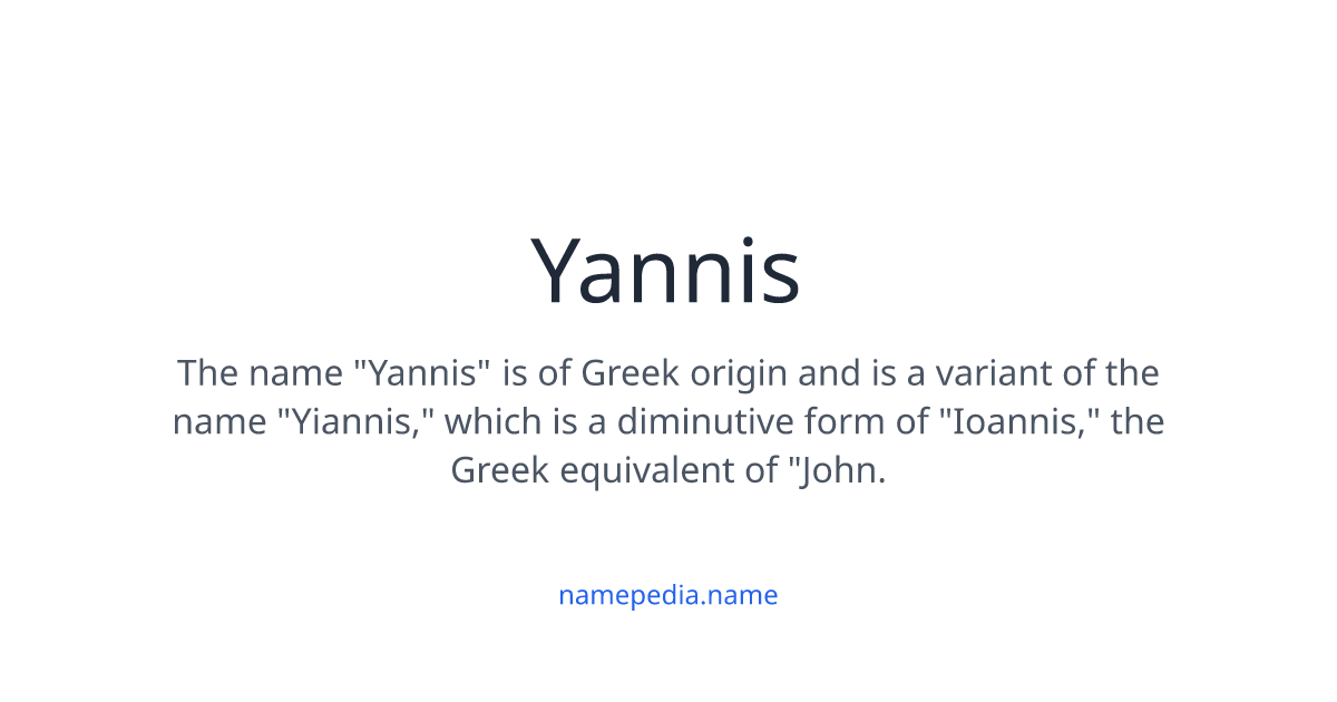 Yannis - Meaning, Nicknames, Origins and More | Namepedia