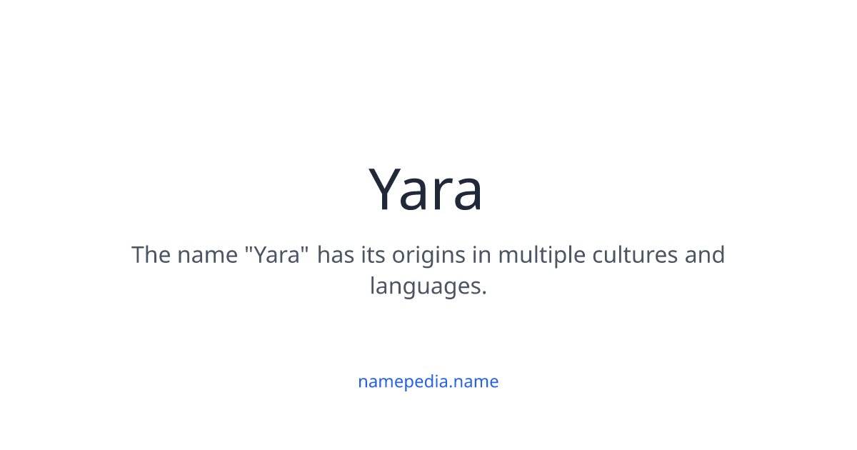 Yara - Meaning, Nicknames, Origins and More | Namepedia