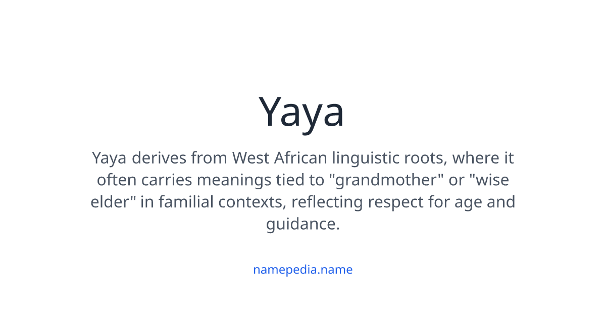 Yaya Meaning, Origin, Nicknames & Popularity | Namepedia