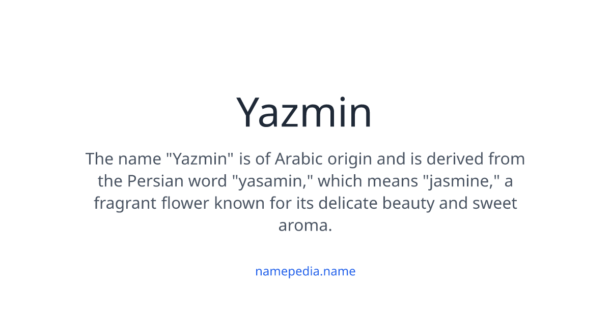 Yazmin - Meaning, Nicknames, Origins and More | Namepedia