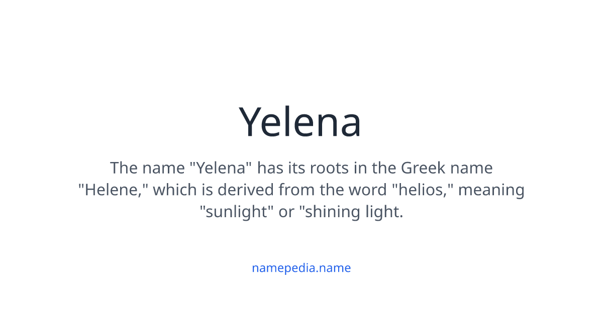 Yelena Meaning, Origin, Nicknames & Popularity | Namepedia
