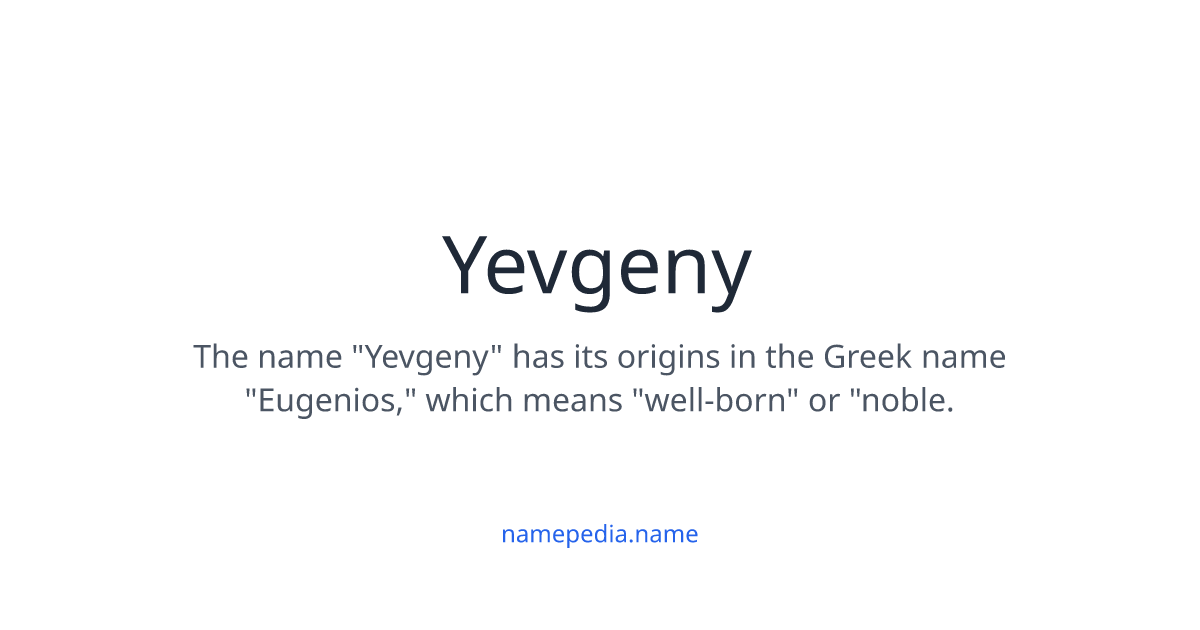 Yevgeny Meaning, Origin, Nicknames & Popularity | Namepedia