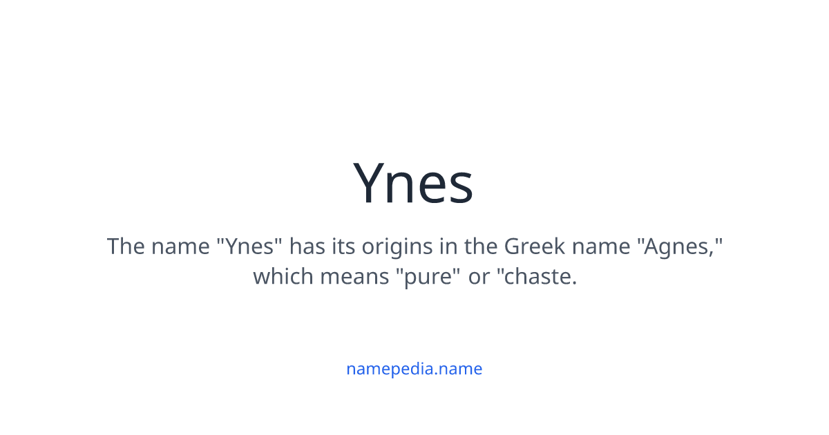 Ynes - Meaning, Nicknames, Origins and More | Namepedia