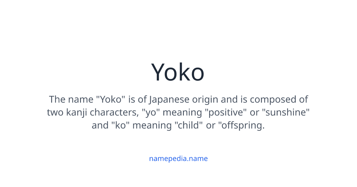 Yoko - Meaning, Nicknames, Origins and More | Namepedia