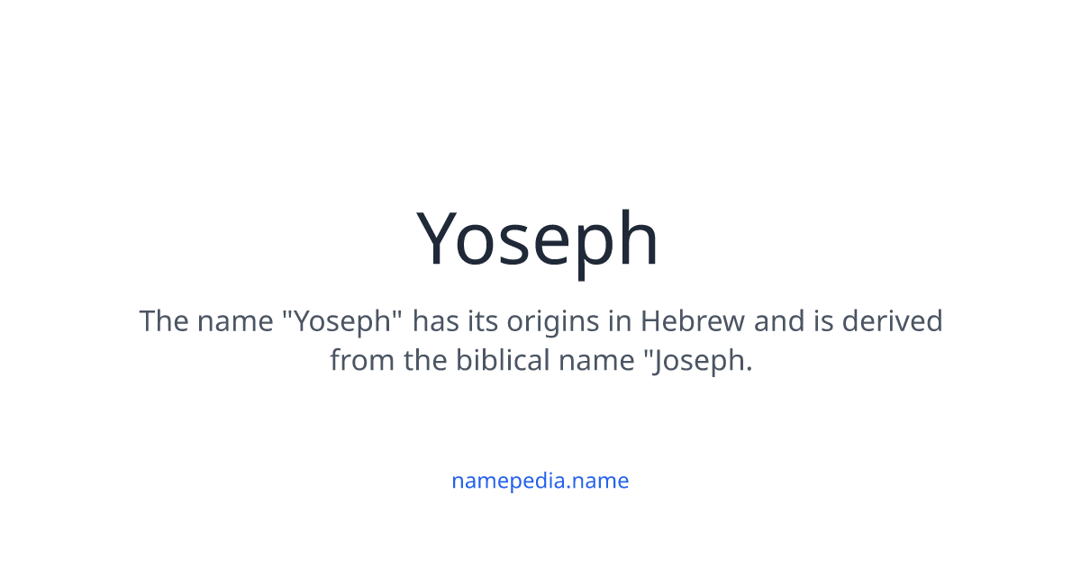 Yoseph - Meaning, Nicknames, Origins and More | Namepedia