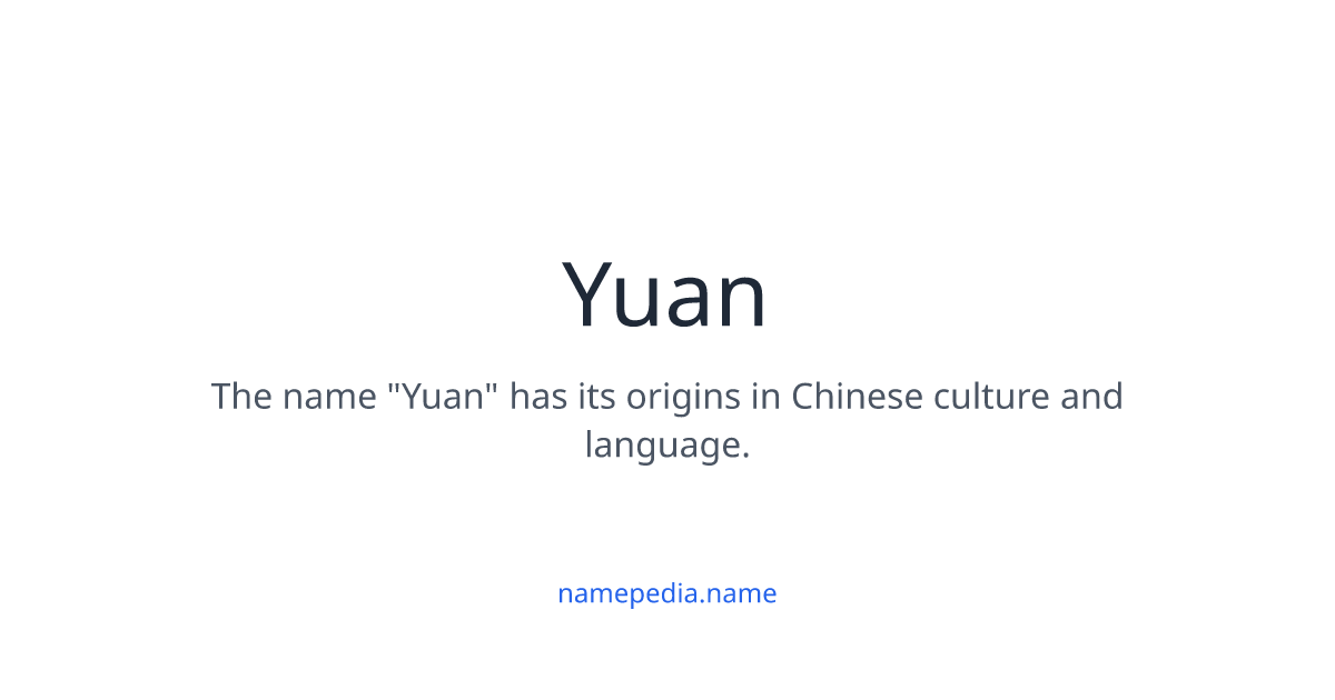 Yuan Meaning, Origin, Nicknames & Popularity | Namepedia