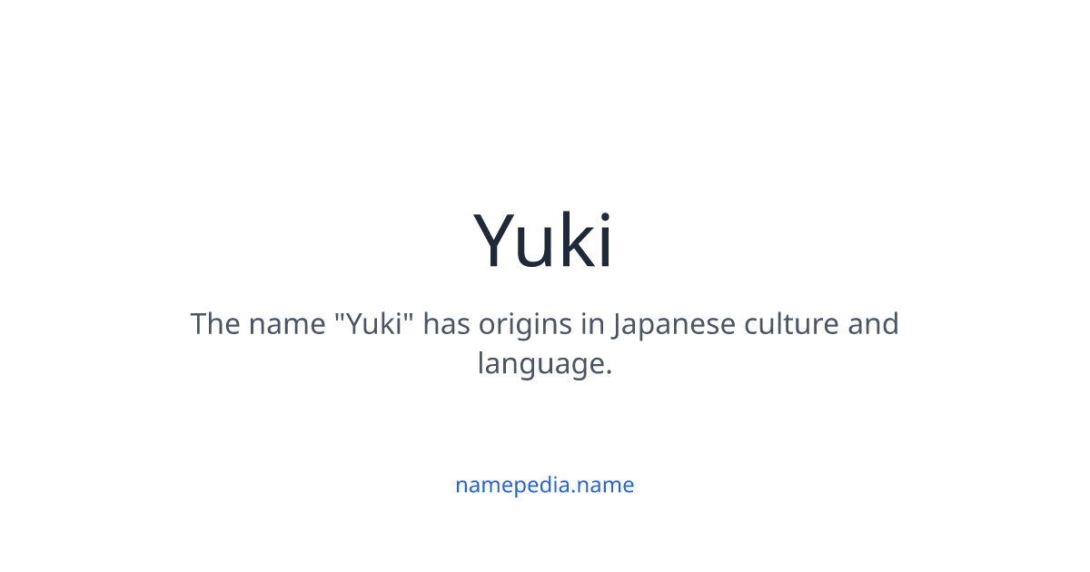 Yuki - Meaning, Nicknames, Origins and More | Namepedia