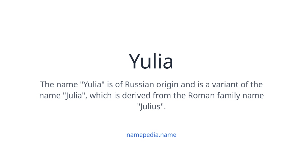 Yulia - Meaning, Nicknames, Origins and More | Namepedia