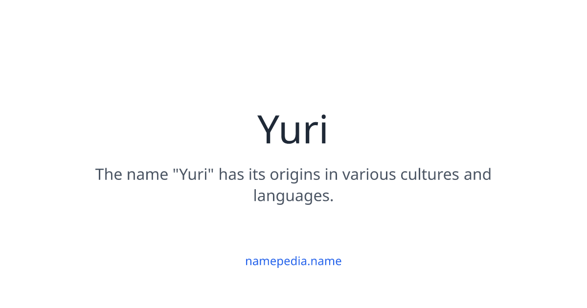 Yuri - Meaning, Nicknames, Origins and More | Namepedia