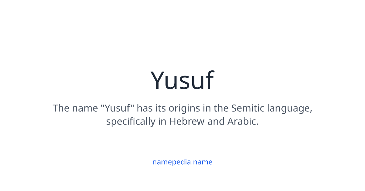 Yusuf - Meaning, Nicknames, Origins and More | Namepedia