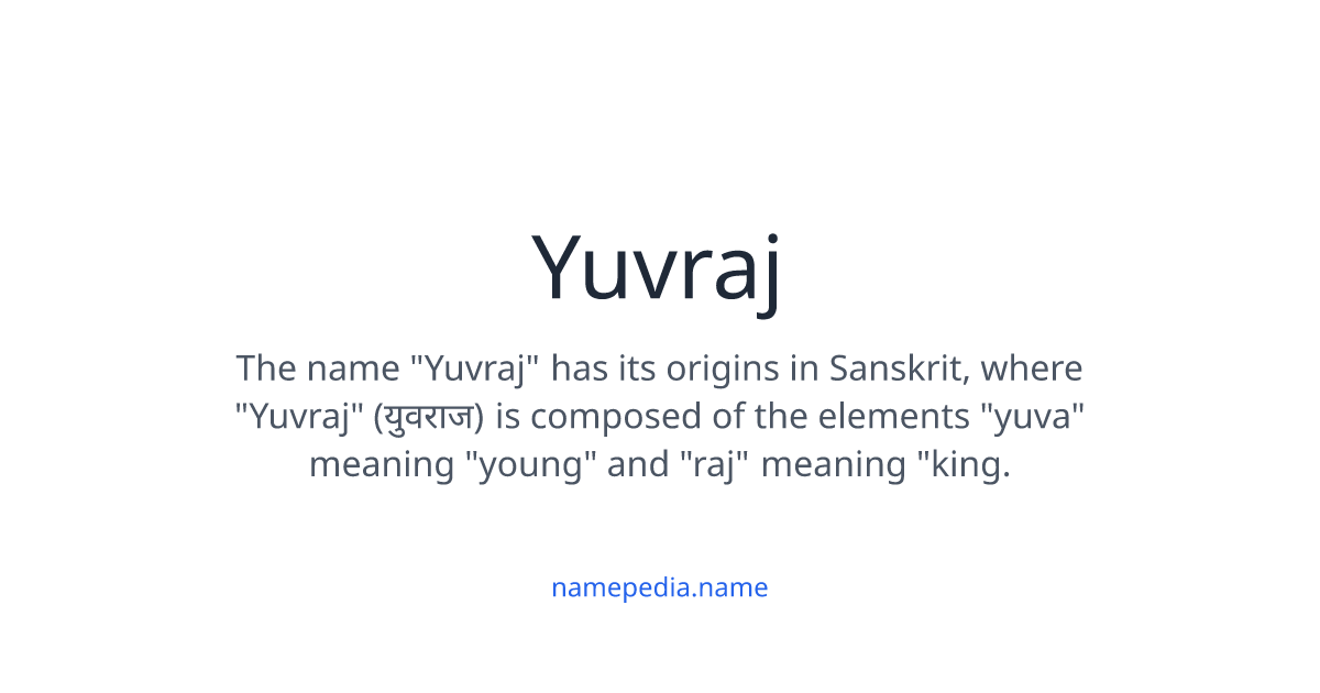 Yuvraj - Meaning, Nicknames, Origins and More | Namepedia